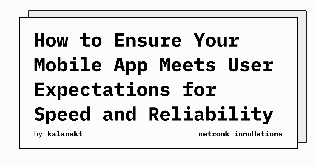 How to Ensure Your Mobile App Meets User Expectations for Speed and ...
